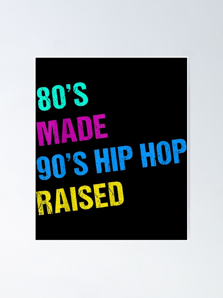 "80s Made 90s Hip Hop Raised Hip Hop Lovers Music Apparel" Poster for ...
