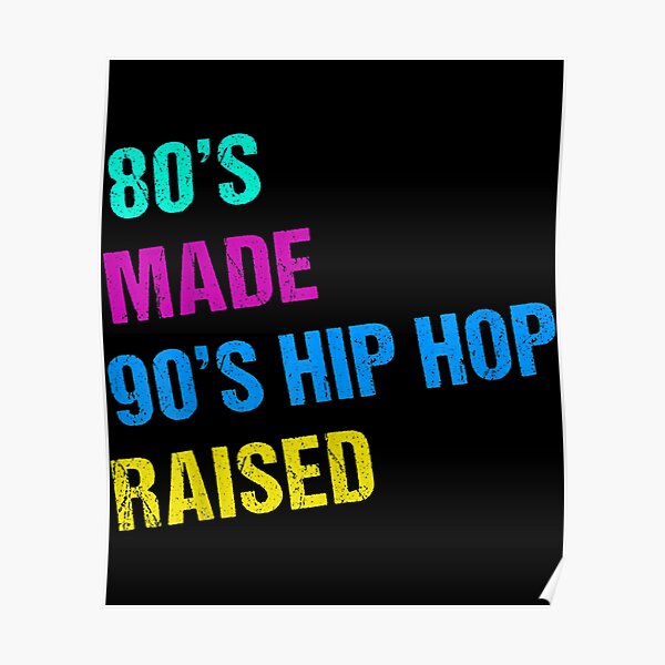 "80s Made 90s Hip Hop Raised Hip Hop Lovers Music Apparel" Poster for ...