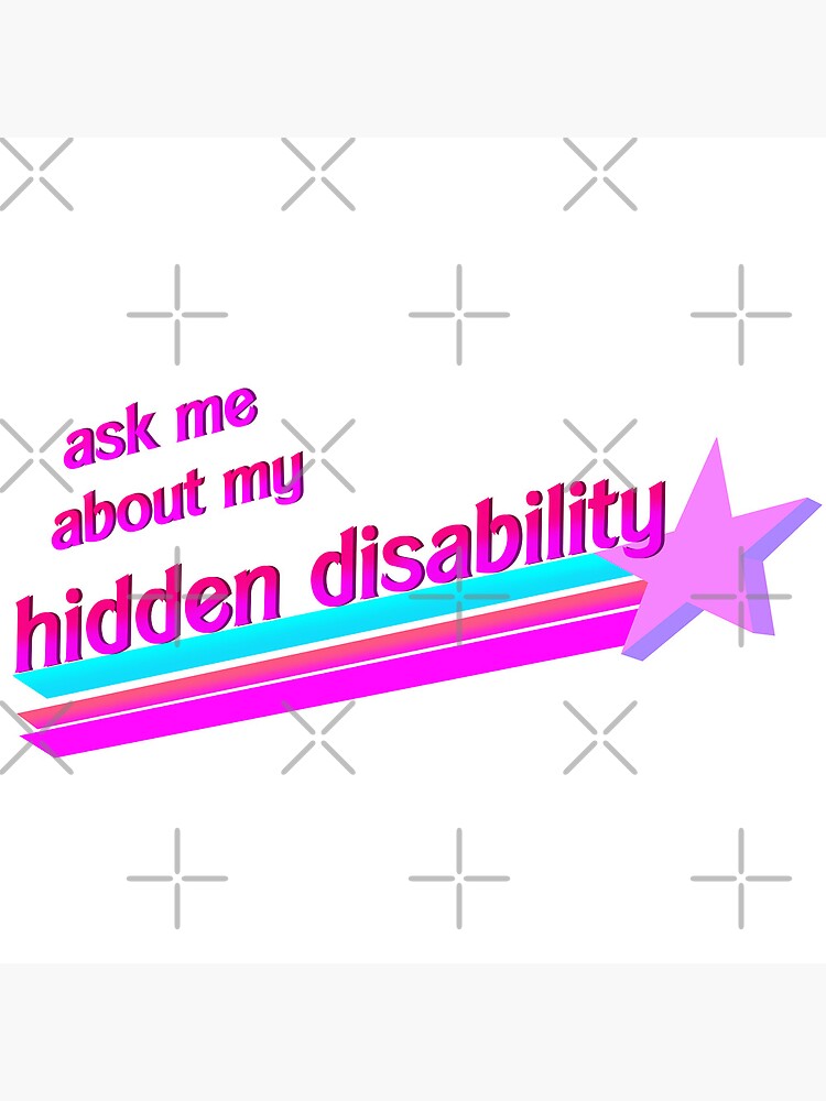 "ask me about my hidden disability ♥" Poster for Sale by icecreamfreeze ...