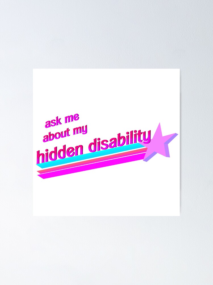 "ask me about my hidden disability ♥" Poster for Sale by icecreamfreeze ...