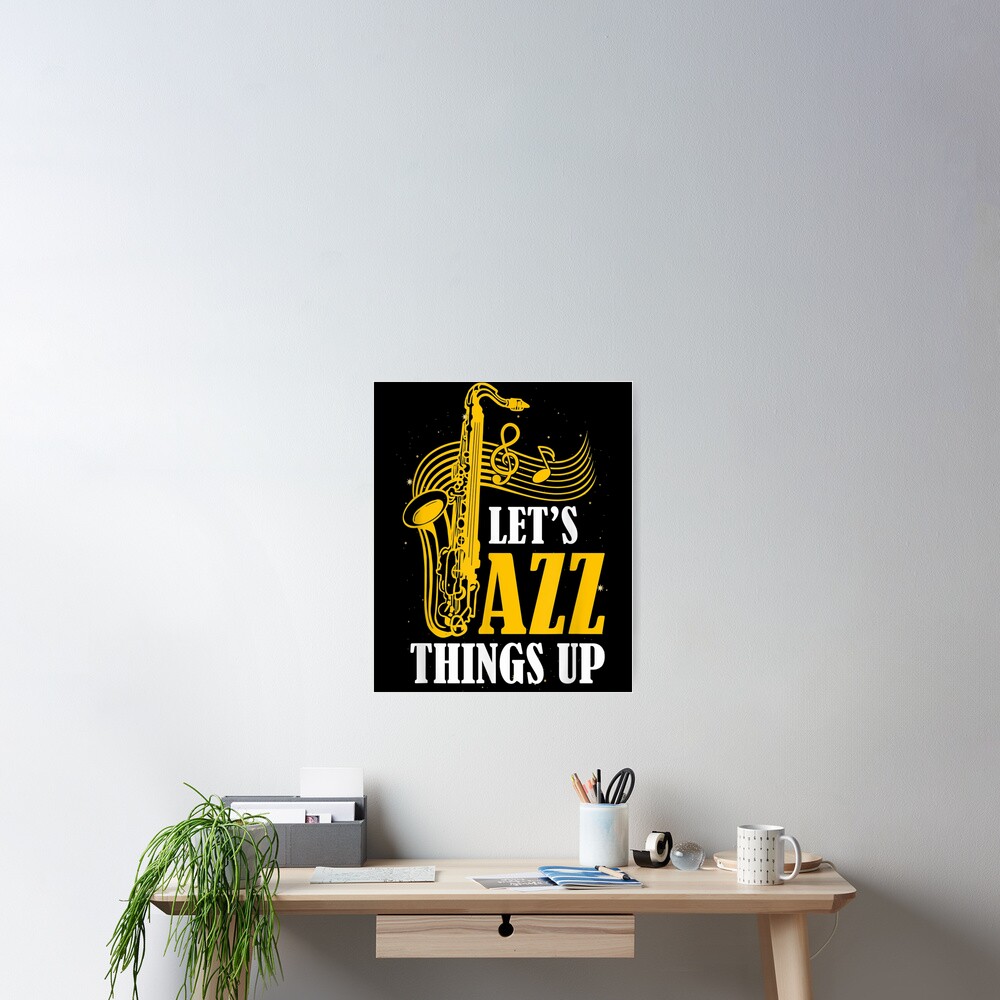 "Lets Jazz Things Out Musician Guitarist Jazz And Blues Music " Poster for Sale by UsopaNamie ...