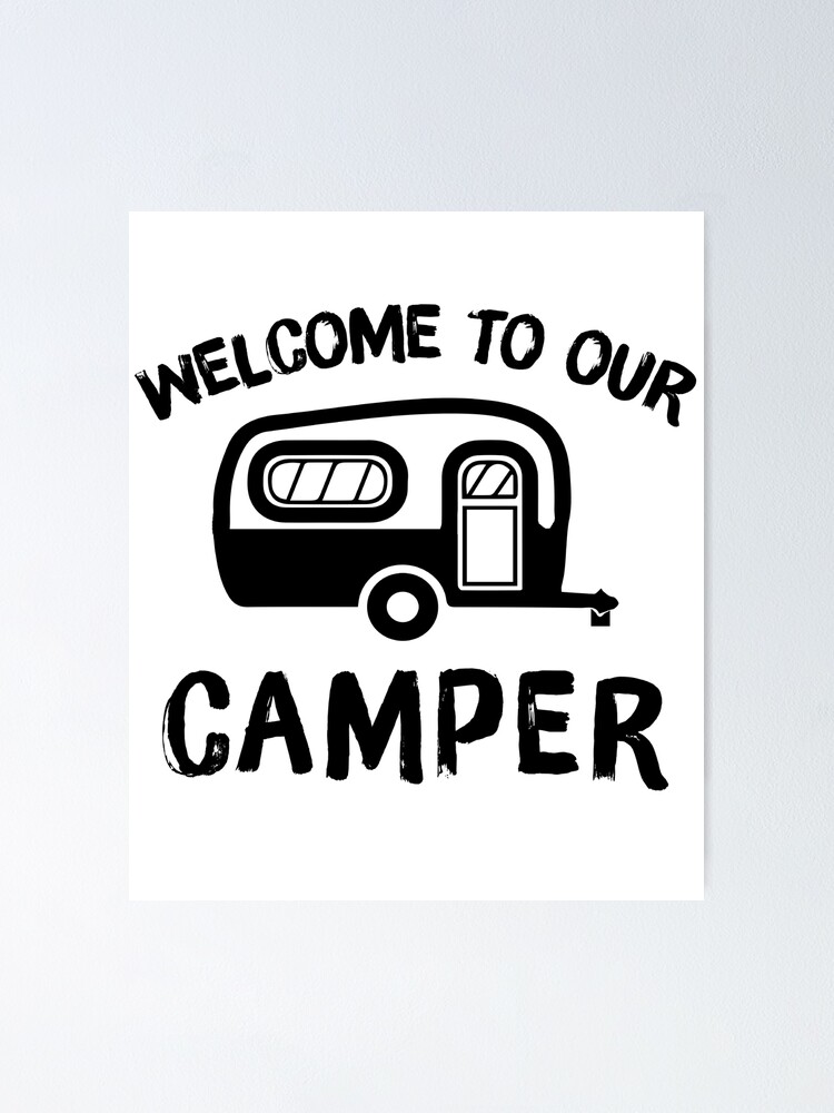 "Funny Camping Quotes Welcome To Our Camper" Poster for Sale by ...