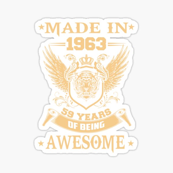 "Tiger Made In 1963 59 Years Of Being Awesome 59th Birthday" Sticker by ...