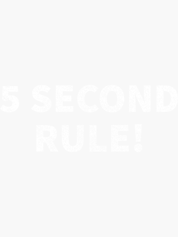 "5 Second Rule" Sticker by MundeSelie | Redbubble