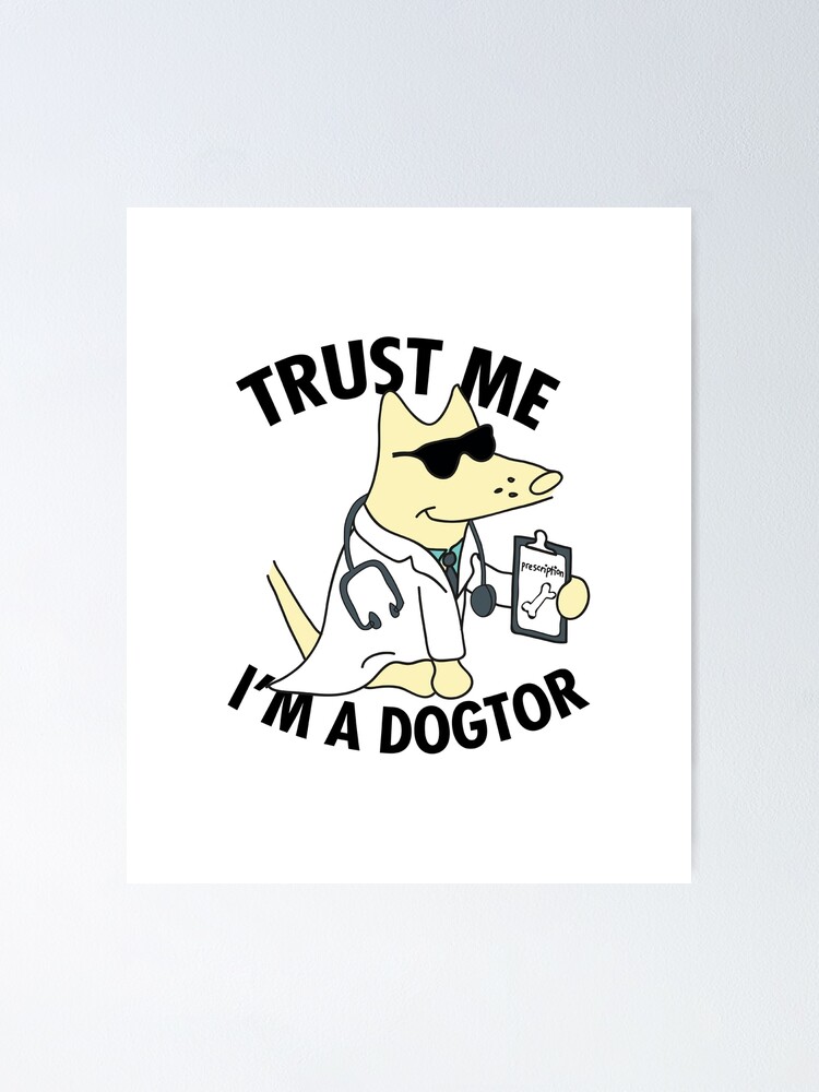 "Dog Meme Trust Me I Am A Dogtor" Poster for Sale by matt12991 | Redbubble