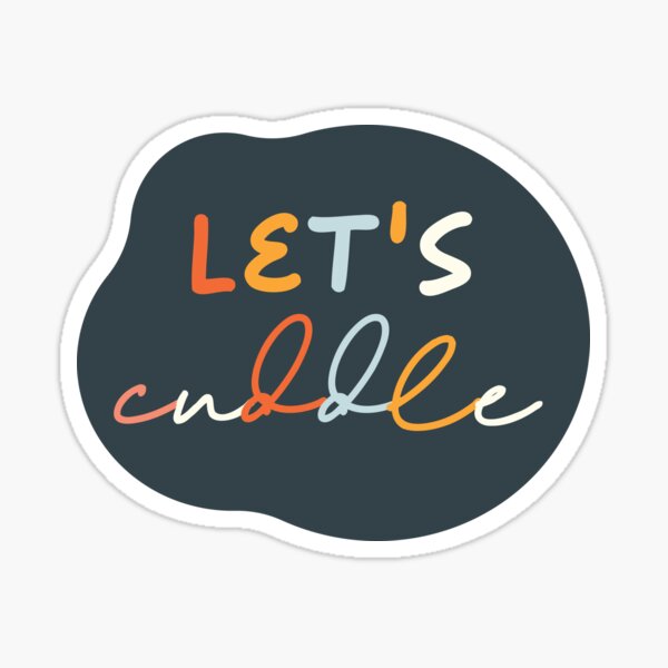"let's cuddle" Sticker by ZenTangleme | Redbubble