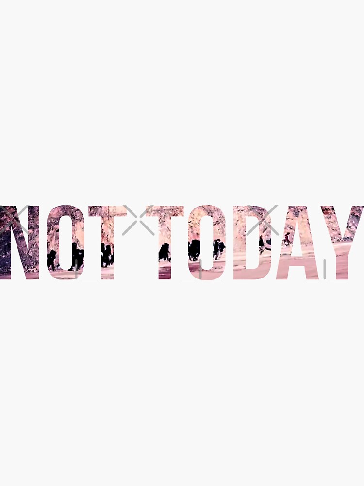 "NOT TODAY" Sticker for Sale by nurfzr | Redbubble
