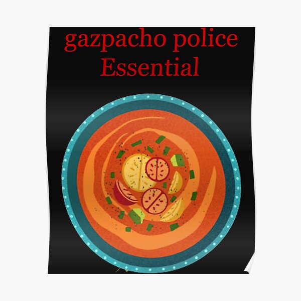 "gazpacho police" Poster for Sale by DigyknitsArt | Redbubble