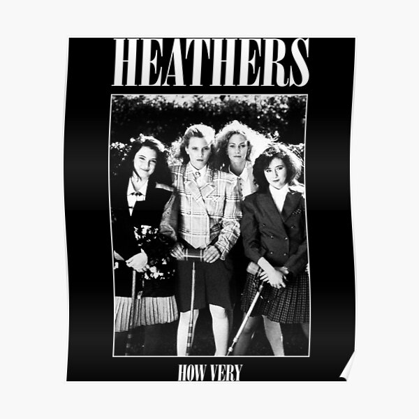 "Heathers How Very - Rock Shirt Parody " Poster for Sale by E2KDesign ...