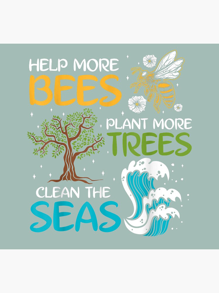 "Help More Bees Plant More Trees Clean The Seas" Poster for Sale by ...