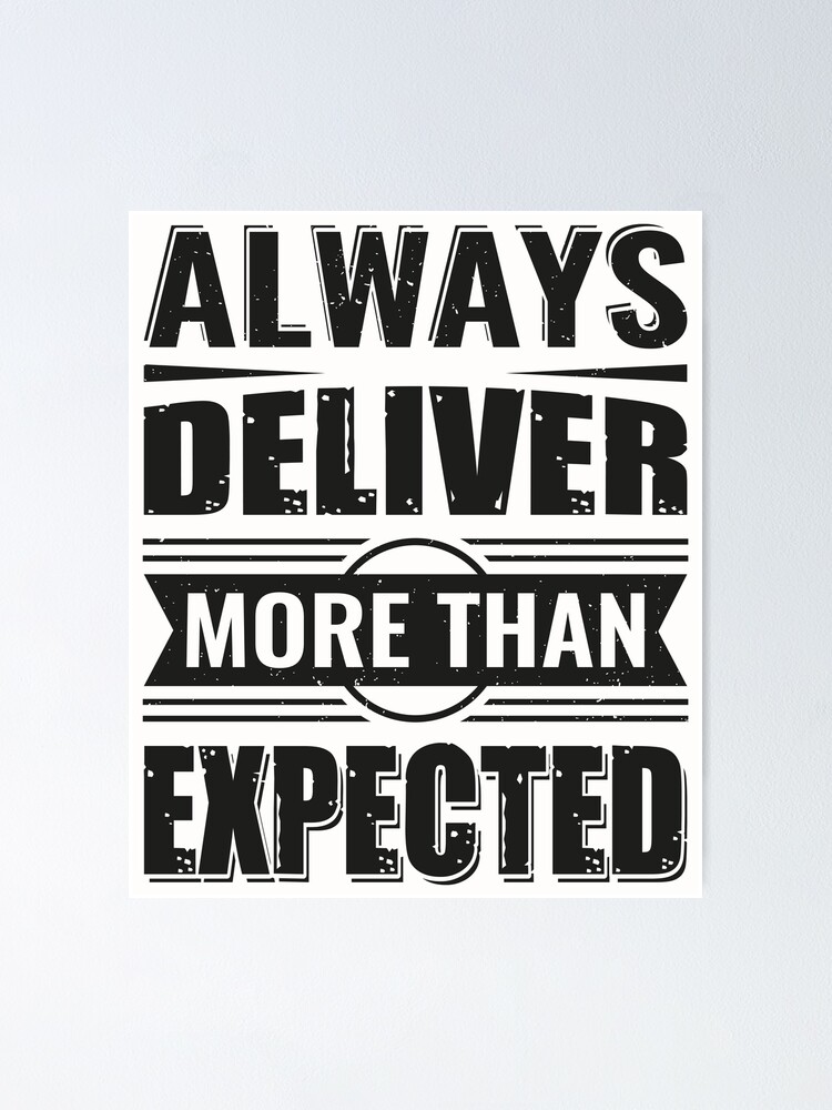 "always deliver more than expected" Poster for Sale by imlSimplicity ...