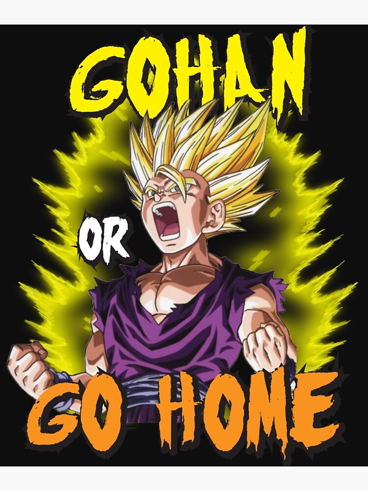 "Gohan Or Go Home Essential ." Poster by mccaffertyaviva | Redbubble