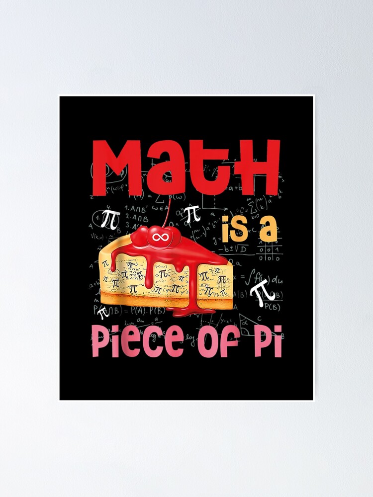"Math is a Piece of Pie - Math Lover Pi Day Kids Student 3.14" Poster ...