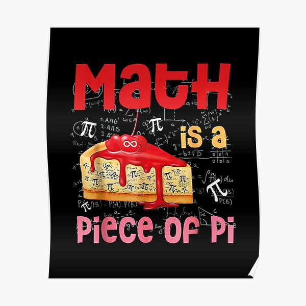 "Math is a Piece of Pie - Math Lover Pi Day Kids Student 3.14" Poster ...