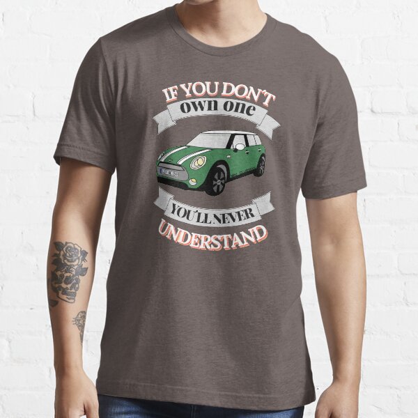 "A MINI Clubman and the slogan, If you don't own one you'll never ...