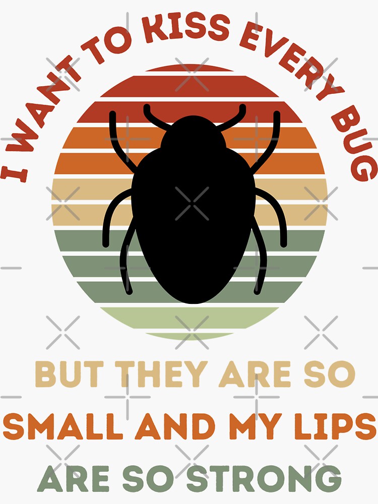 "I Want To Kiss Every Bug, Funny Bug, Insect Meme" Sticker by ...