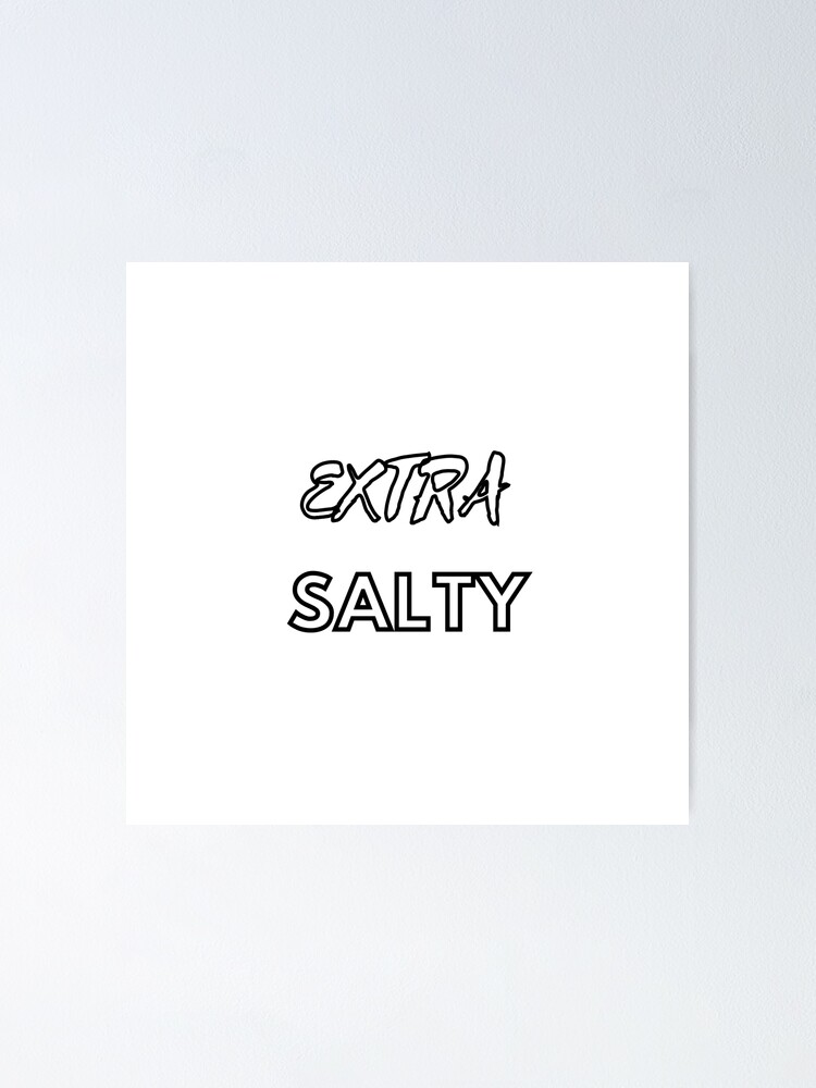 "Extra salty" Poster for Sale by szymsko | Redbubble