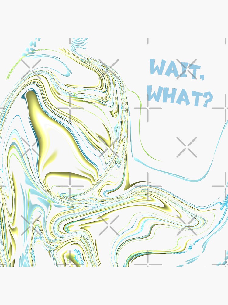 "Wait, what?" Sticker for Sale by Beeyourself97 | Redbubble