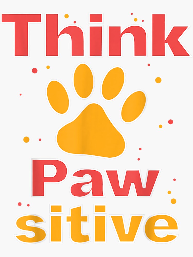 "Think Pawsitive Paw Print Dog Owner Cat Fur Mama Pun Themed" Sticker ...