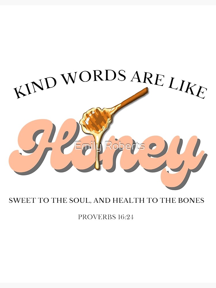 "Kind words are like honey bible verse and honeycomb" Poster by ...