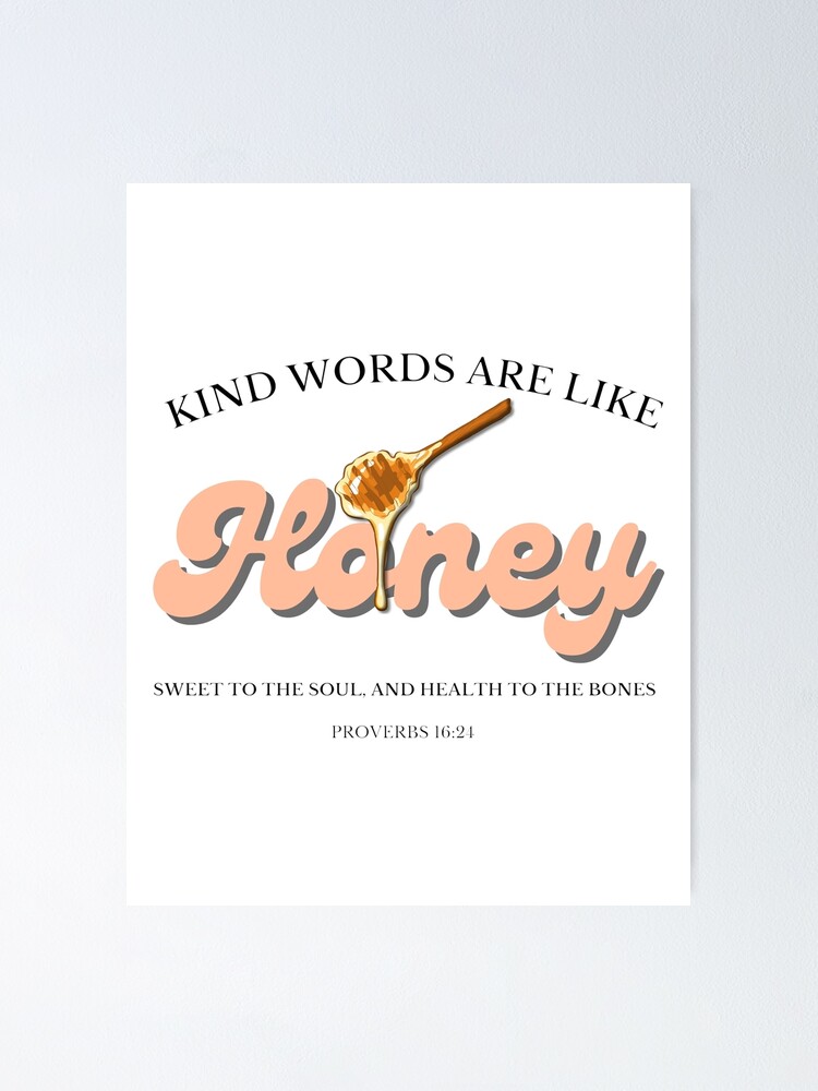 "Kind words are like honey bible verse and honeycomb" Poster by ...