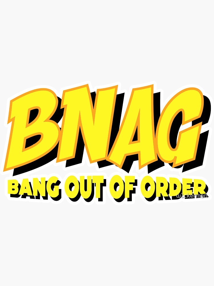 "BNAG BANG OUT OF ORDER" Sticker for Sale by w1ckerman | Redbubble
