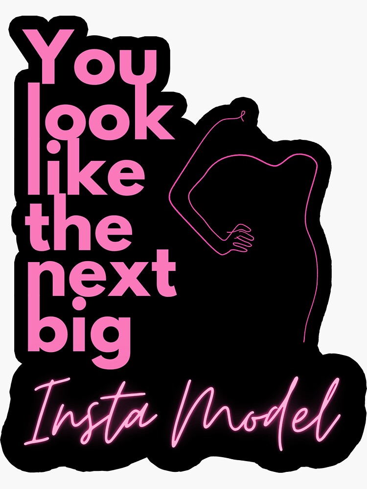 "You Look Like The Next Big Insta Model - Insta famous fabulous ...
