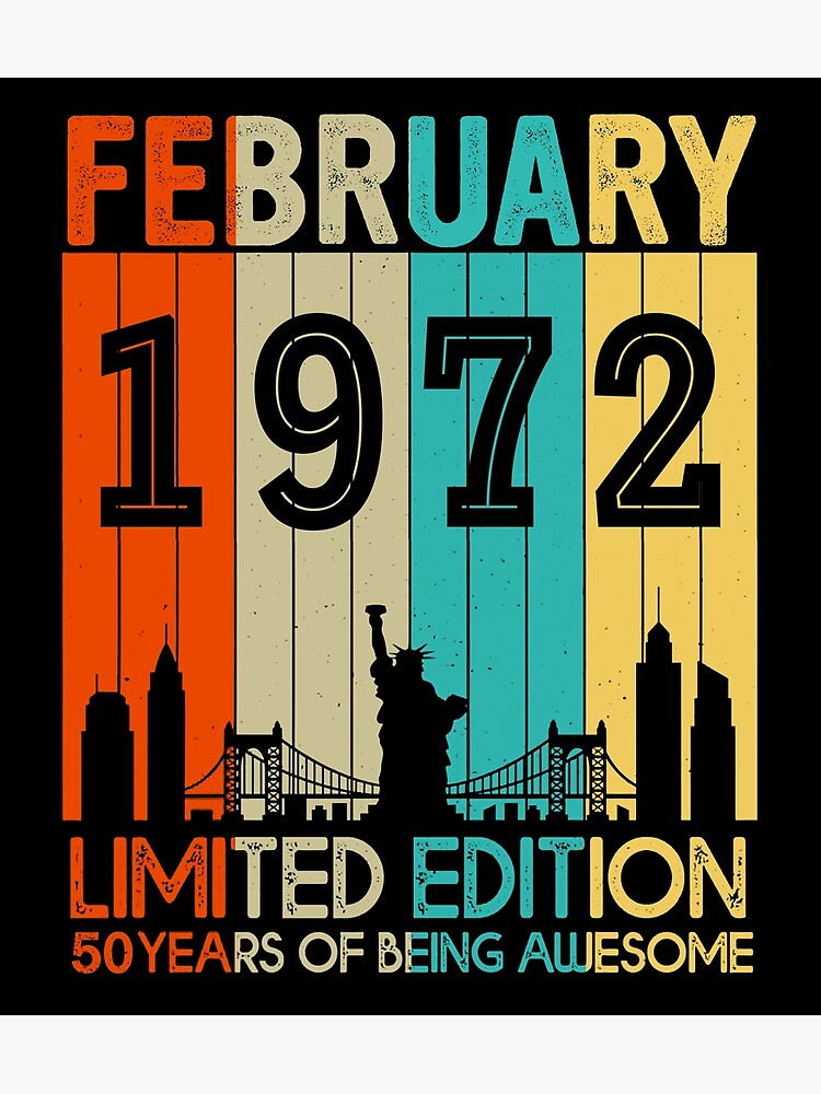 "February 1972 Limited Edition 50 Years Of Being Awesome" Poster by ...
