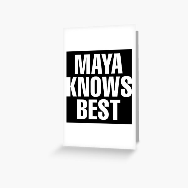 Maya Knows Best Maya Name Greeting Card By Custom Name Redbubble maya-knows-best-maya-name-greeting-card-by-custom-name-redbubble
