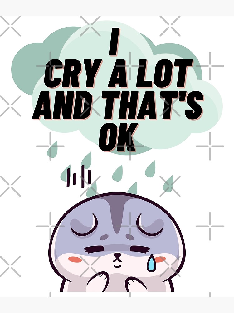 "I cry a lot, and that's ok - kawaii chibi crying hamster" Poster for ...