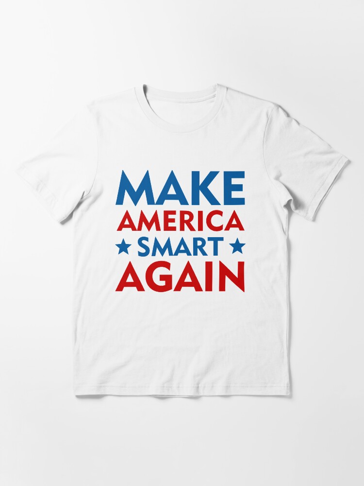 "Make America Smart Again" T-shirt for Sale by artvia | Redbubble ...