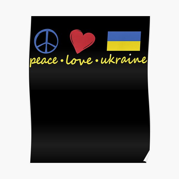 "Peace, Love, Ukraine Ukrainian Flag I Stand With Ukraine" Poster for ...