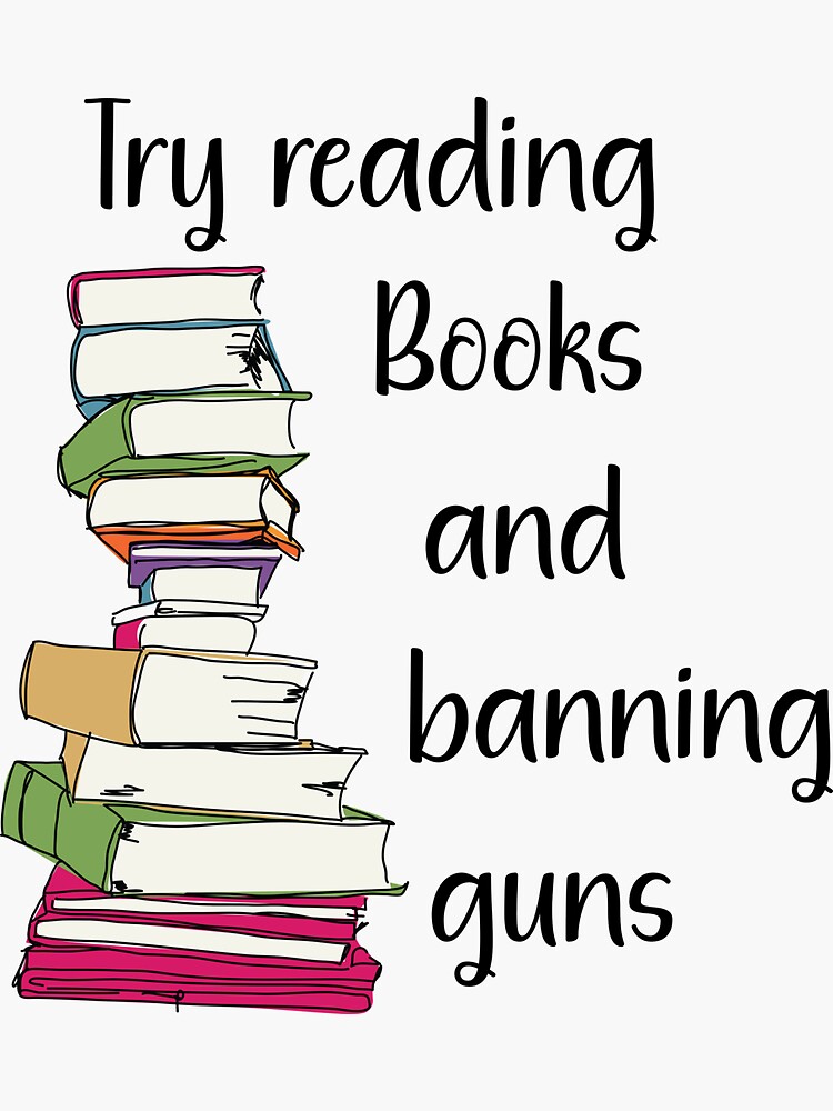 "try reading books and banning guns " Sticker by TOSIMO | Redbubble