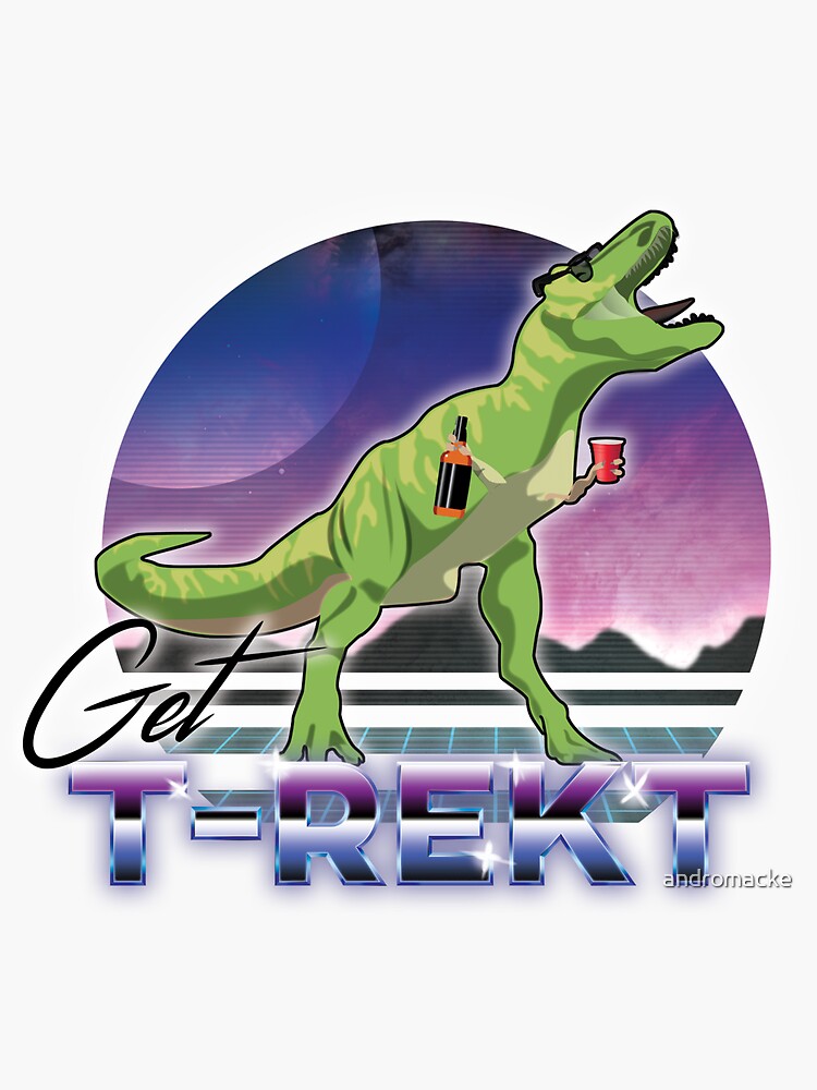 "Get T-Rekt" Sticker for Sale by andromacke | Redbubble