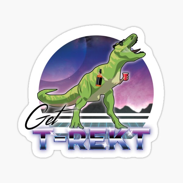 "Get T-Rekt" Sticker for Sale by andromacke | Redbubble