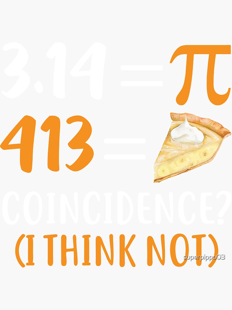 " Pi Day & Math Lover Gift COINCIDENCE I THINK NOT" Sticker by ...