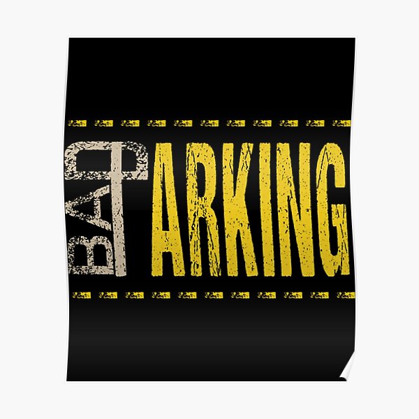 "Bad Parking " Poster for Sale by DesignsByJnk5 | Redbubble