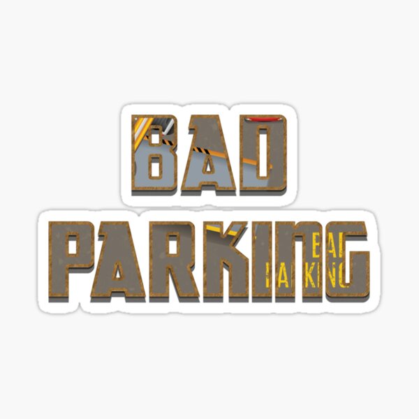 "Bad Parking, Proudly the Winner of the Bad Parking Award " Sticker by ...