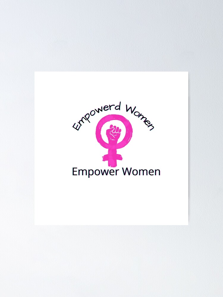 "Empowered Women EMPOWER Women" Poster for Sale by Lil-Dove | Redbubble
