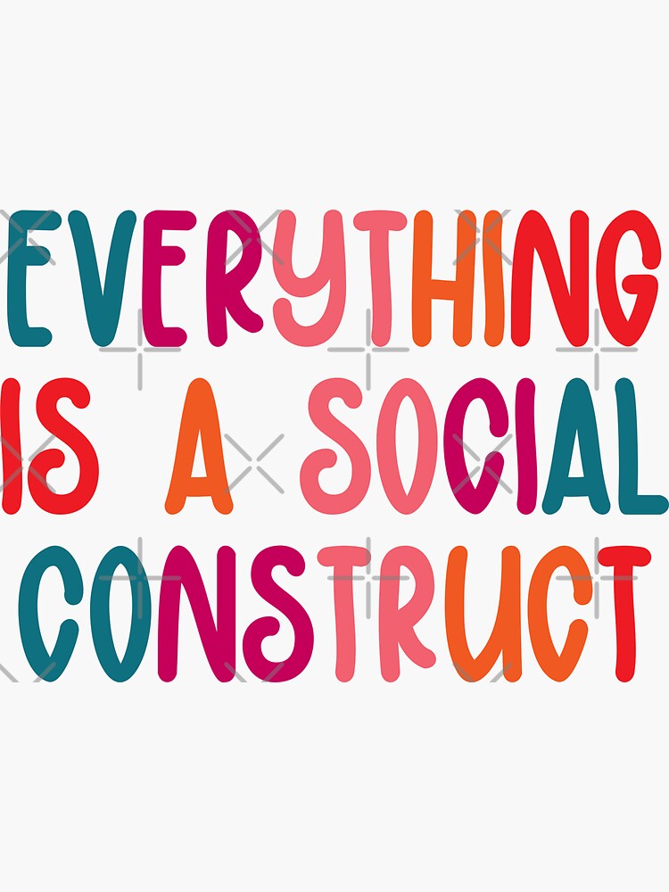 "Everything Is A Social Construct" Sticker for Sale by tahaayoub ...