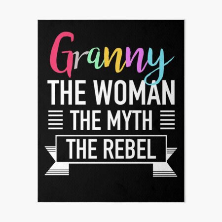 "Granny The Woman The Myth The Rebel Glam-ma Glamma Grandma" Art Board ...
