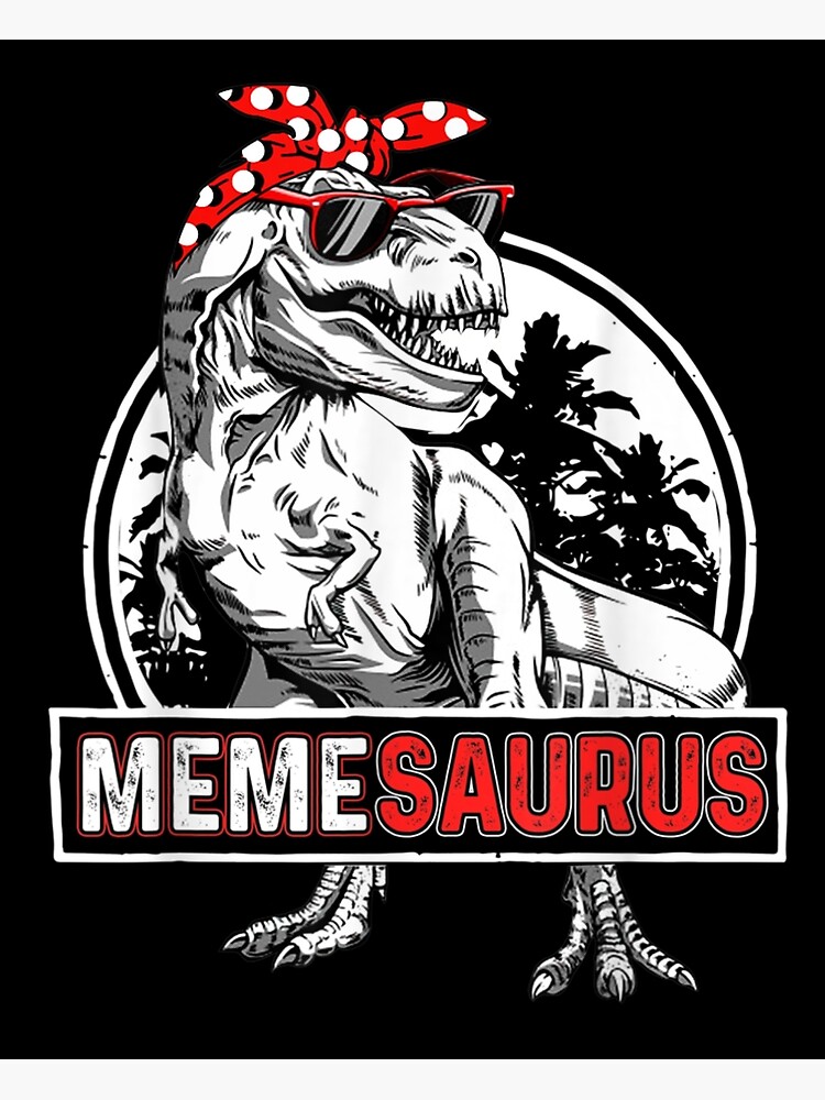 "Mother's Day Memesaurus T rex Dinosaur Funny Meme Saurus" Poster by ...