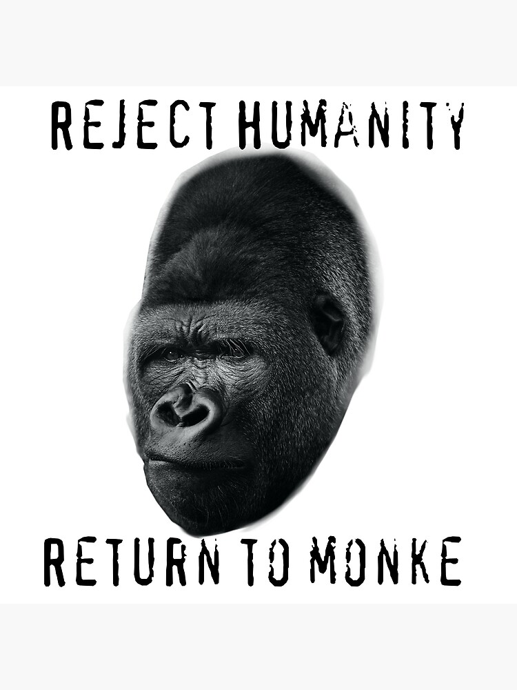 "Reject Humanity, Return to Monke " Poster for Sale by Diverlier ...
