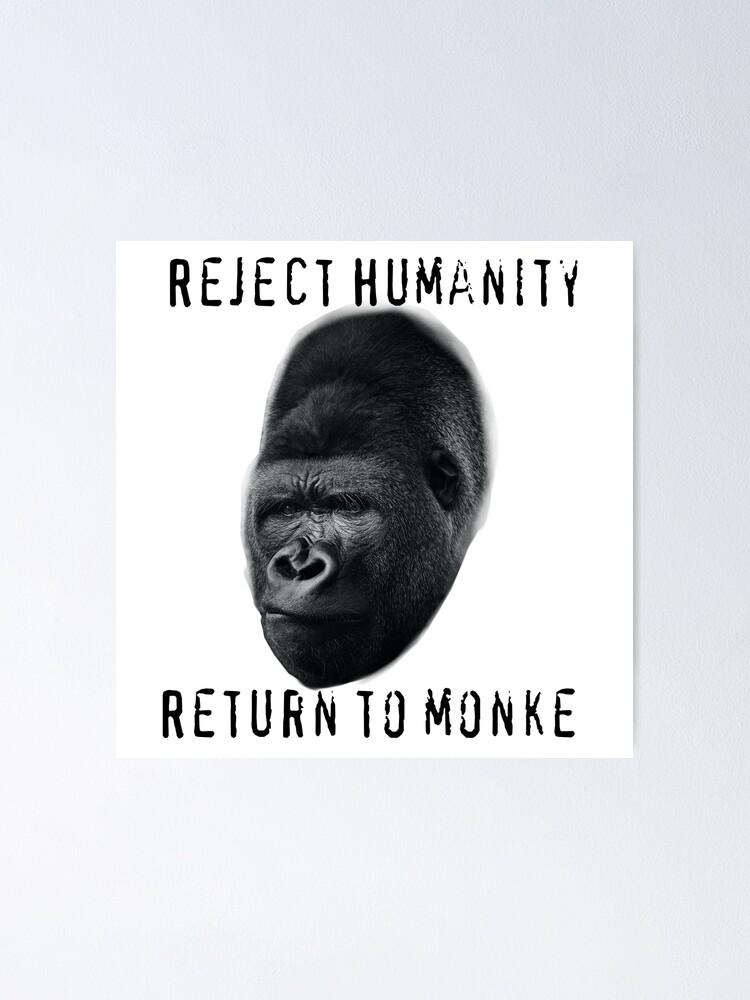 "Reject Humanity, Return to Monke " Poster for Sale by Diverlier ...