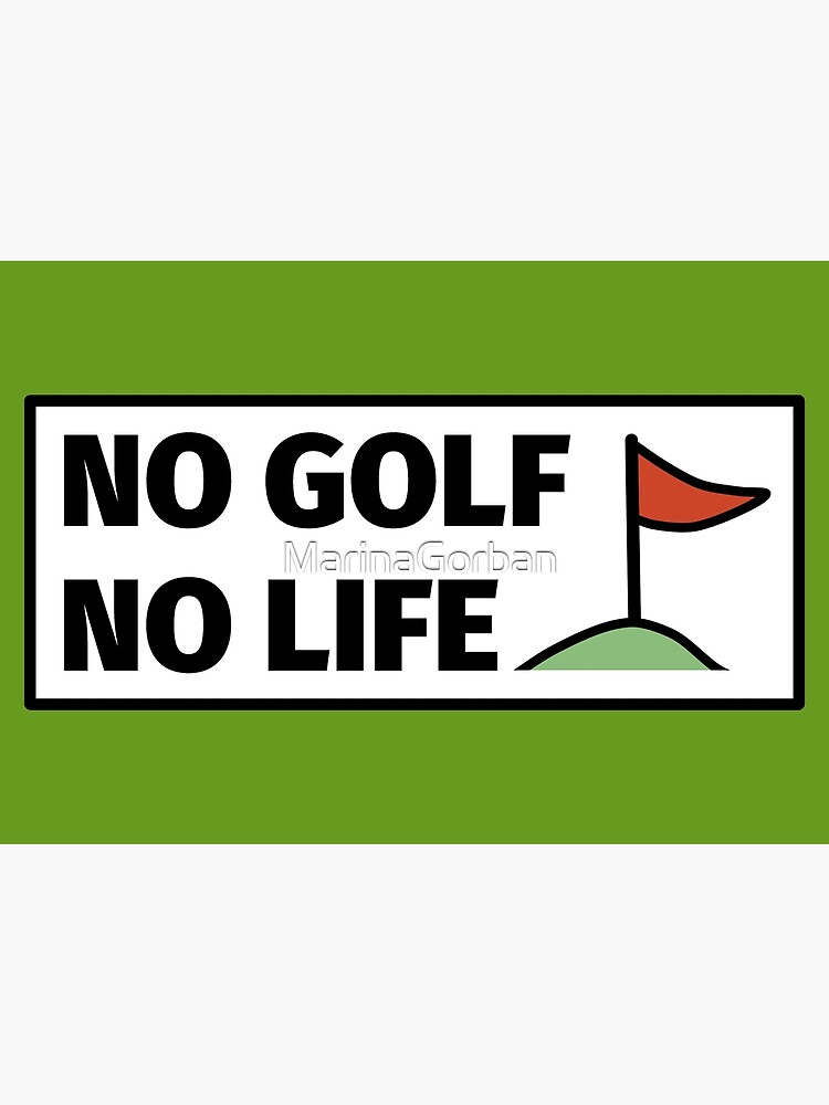 "No Golf No Life" Poster for Sale by MarinaGorban | Redbubble
