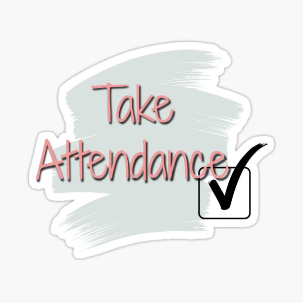 "Take Attendance" Sticker by emjrowe | Redbubble