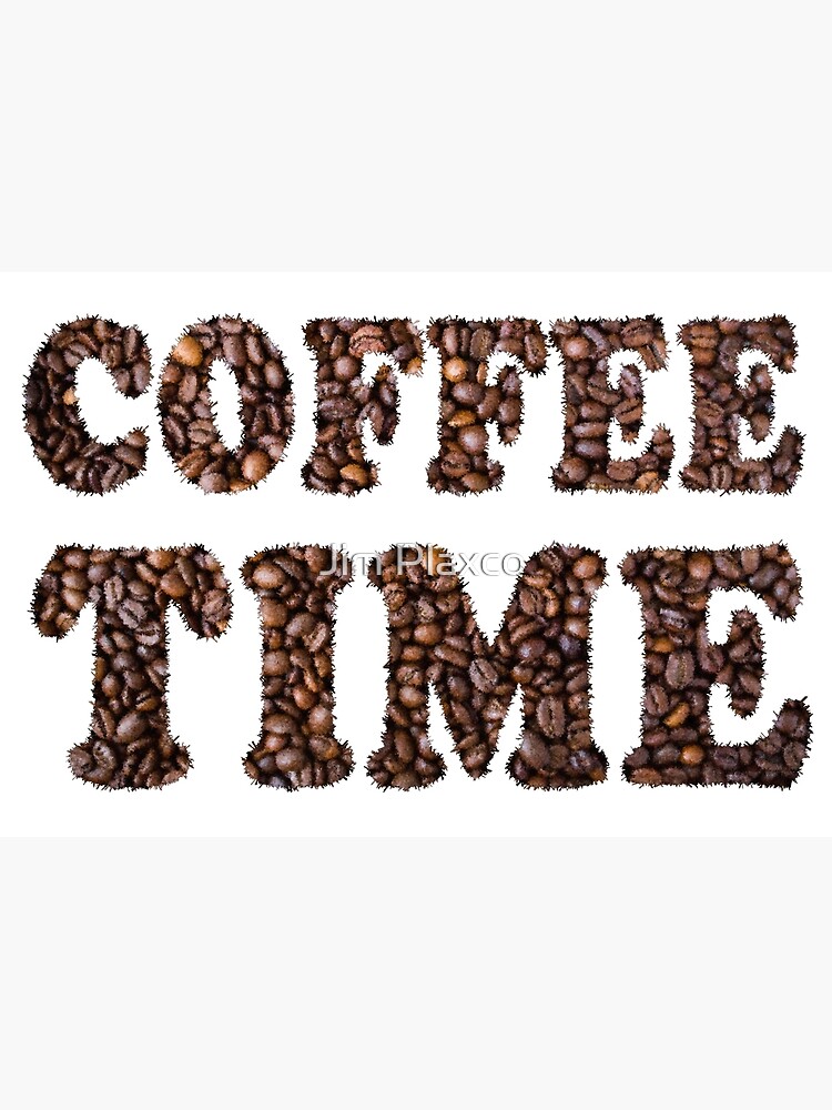 "Coffee Time Coffee Bean Word Art" Art Print for Sale by JimPlaxco ...