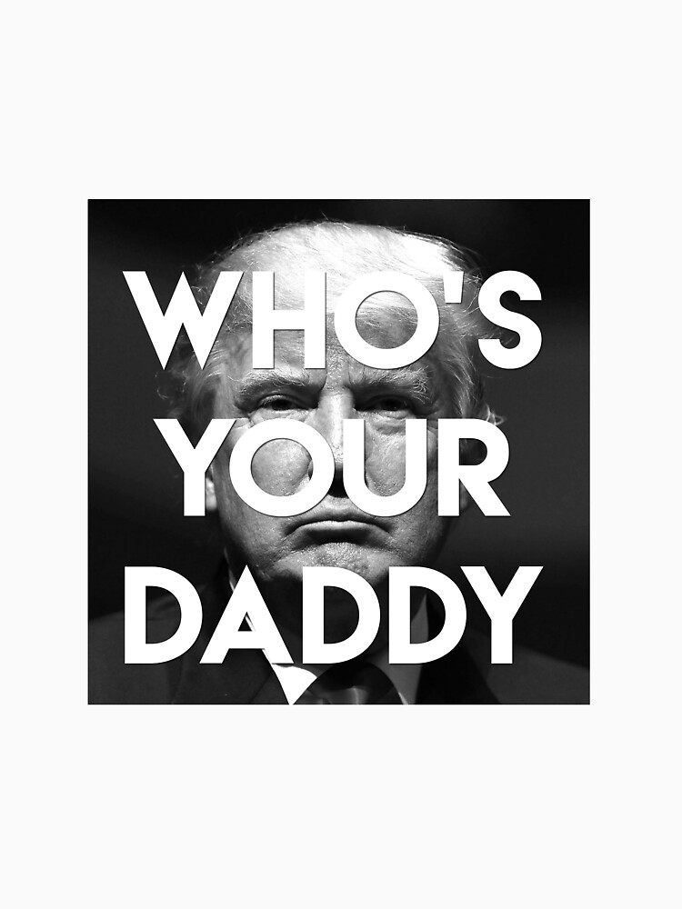 "Daddy Trump" T-shirt by StickersOfTrump | Redbubble | maga t-shirts ...