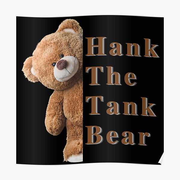 "Hank The Tank Bear" Poster for Sale by blackpanpan | Redbubble