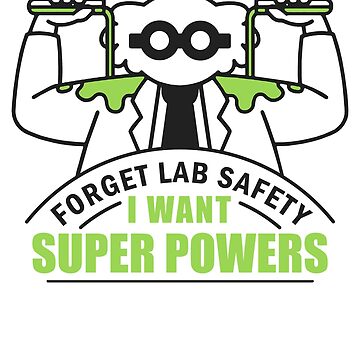 "Forget Lab Safety I Want Superpowers Funny Scientist" Sticker for Sale ...